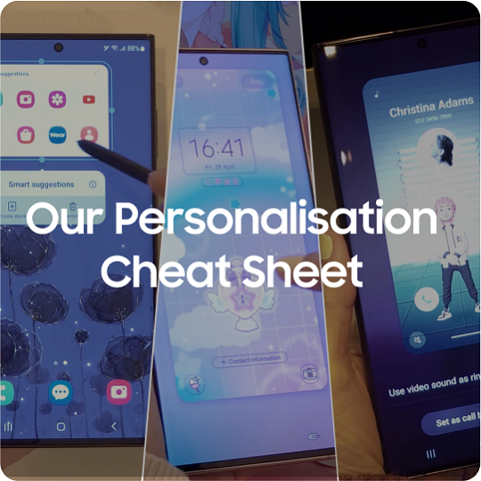 For Members only: Your Personalisation Cheat Sheet... - Samsung Members
